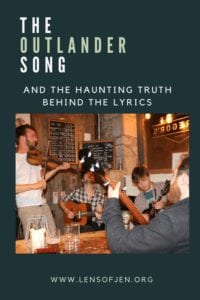 The Haunting Truth Behind the Outlander Song Lyrics • The Lens of Jen